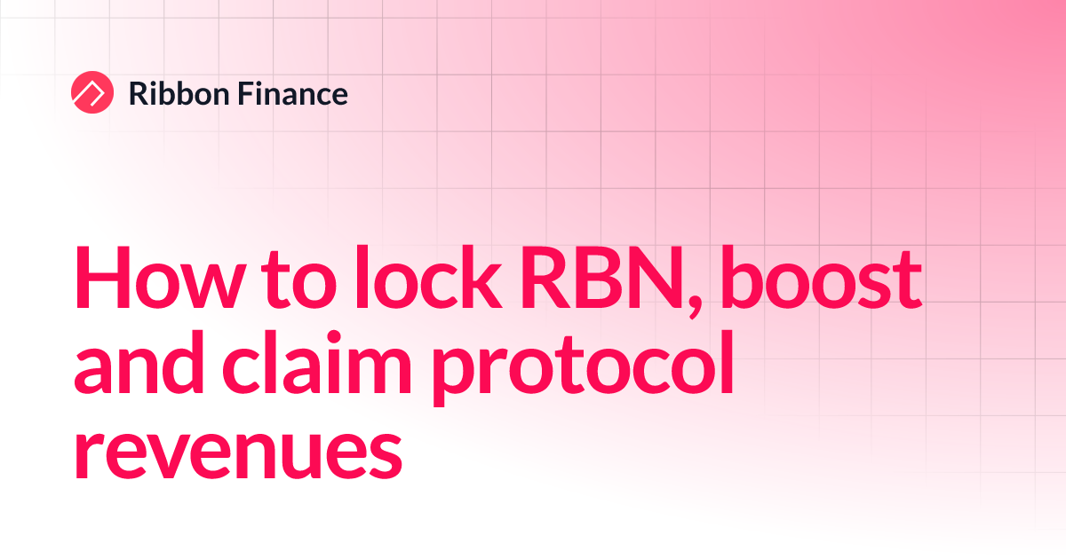 How to lock RBN, boost and claim protocol revenues | Ribbon Finance